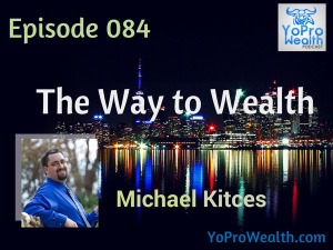 084: The Way to Wealth – Michael Kitces