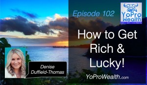 102: How to Get Rich & Lucky! – Denise Duffield-Thomas